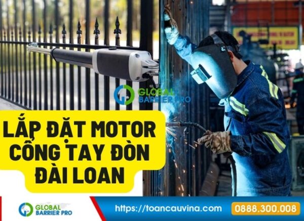 LẮP ĐẶT MOTOR CỔNG TAY ĐÒN ĐÀI LOAN TOP 1